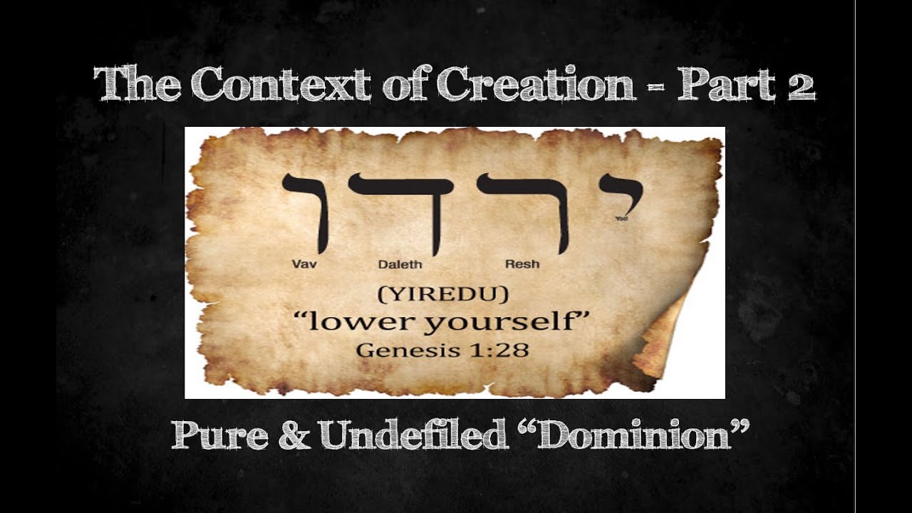 The Context of Creation - Part 2 | Pure & Undefiled Dominion | Biblical ...