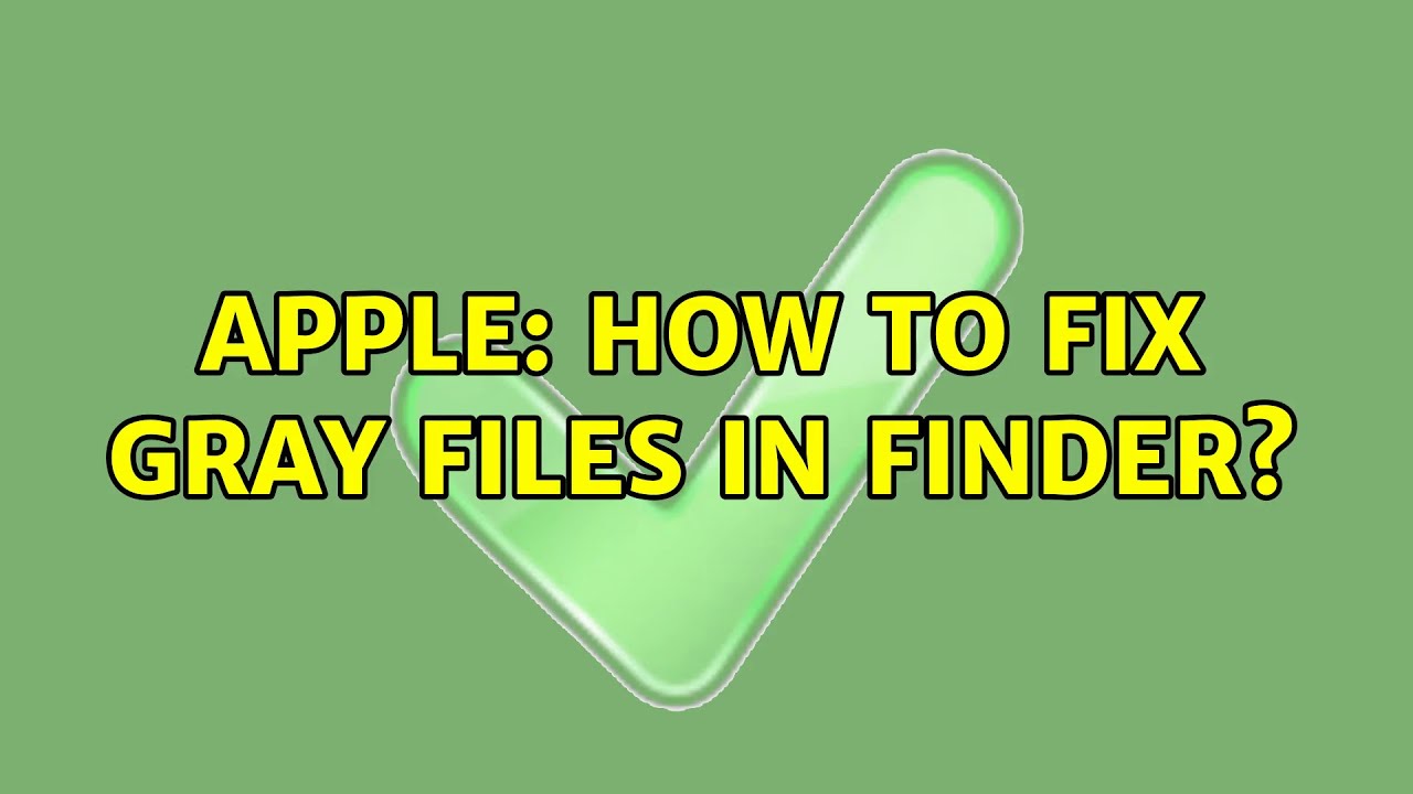 Apple: How to fix gray files in Finder? (6 Solutions!!) - YouTube