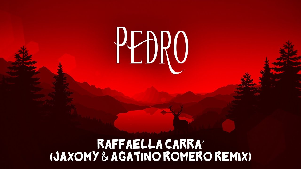 PEDRO 🎵 RAFFAELLA CARRÀ (Jaxomy & Agatino Romero Remix) (Lyrics/Testo ...