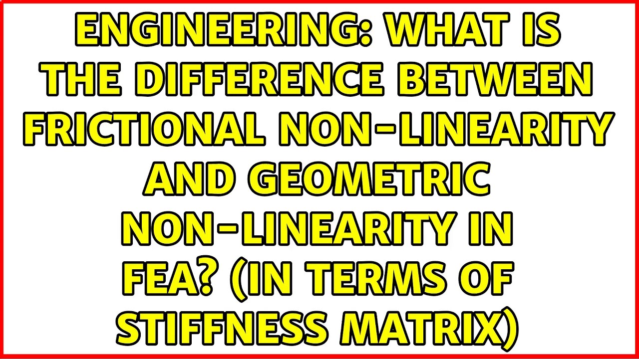 What is the difference between Frictional non-linearity and Geometric ...