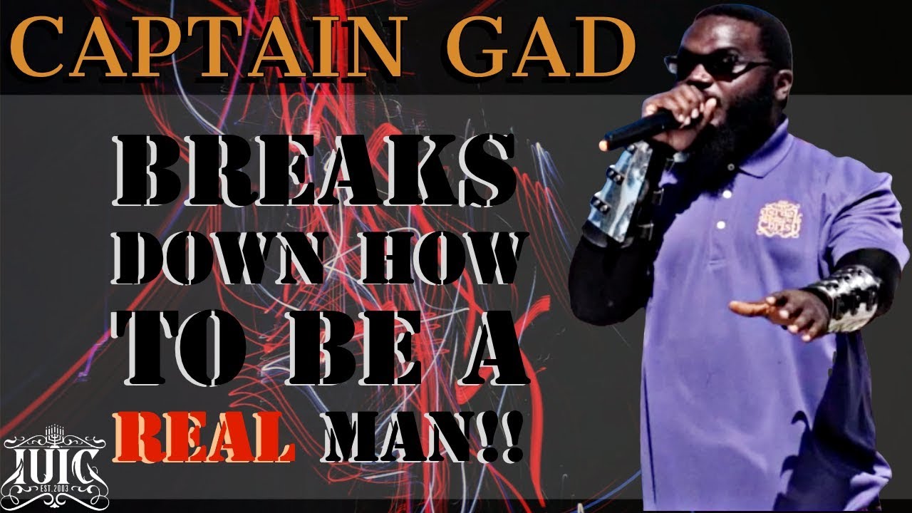 The Israelites: Captain Gad Breaks Down How To Be A Real Man! - YouTube