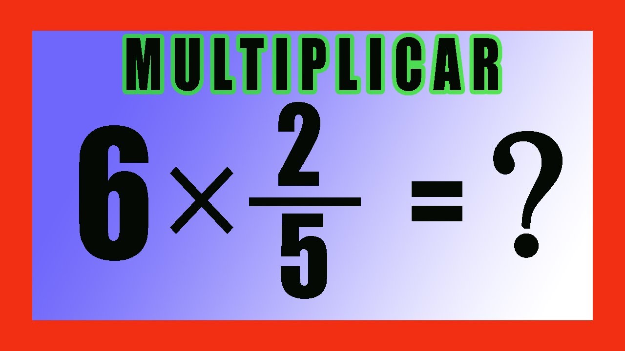 Multiplicacion De Fracciones Con Enteros Images And Photos Finder