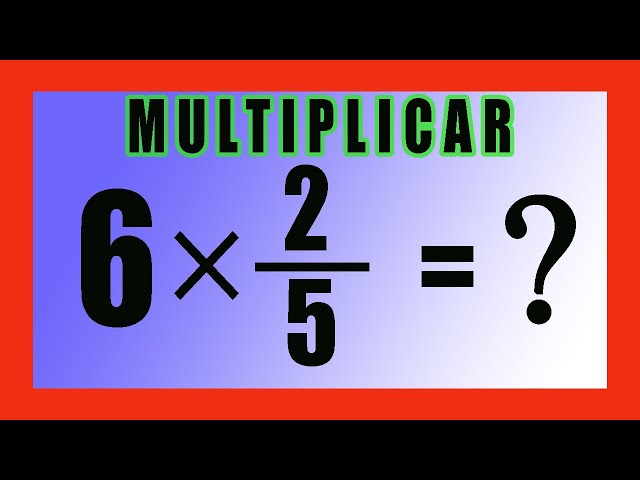 Multiplicar Fracciones Con Numeros Enteros