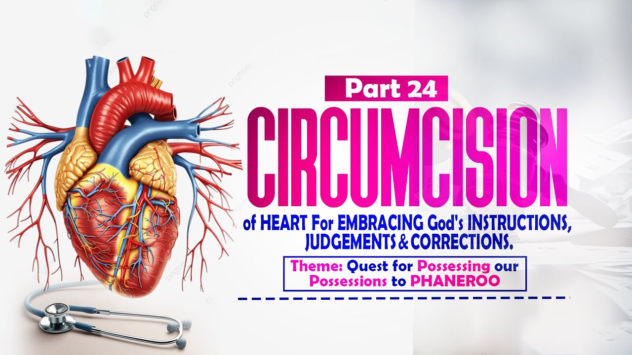 Part 24: CIRCUMCISION of HEART For EMBRACING God's INSTRUCTIONS ...
