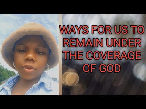 WAYS TO REMAIN UNDER THE COVERAGE OF GOD - YouTube