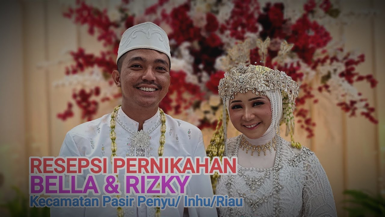 Resepsi Pernikahan Bella & Rizky - Air Molek - Kecamatan Pasir Penyu ...