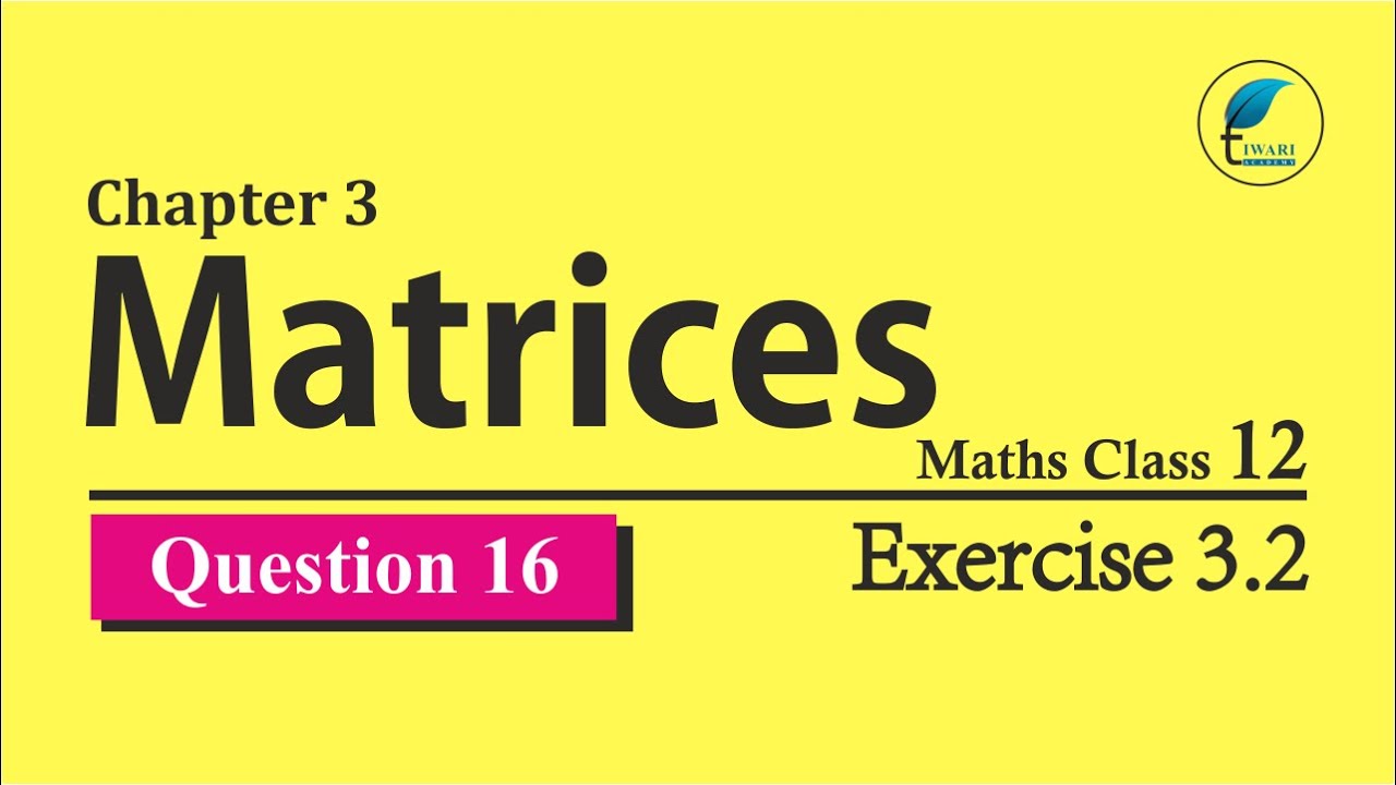 NCERT Solutions for Class 12 Maths Chapter 3 Exercise 3.2 Question 16 ...