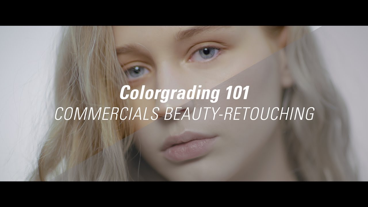 Colorgrading 101: Commercials Beauty-Retouching Breakdown - YouTube