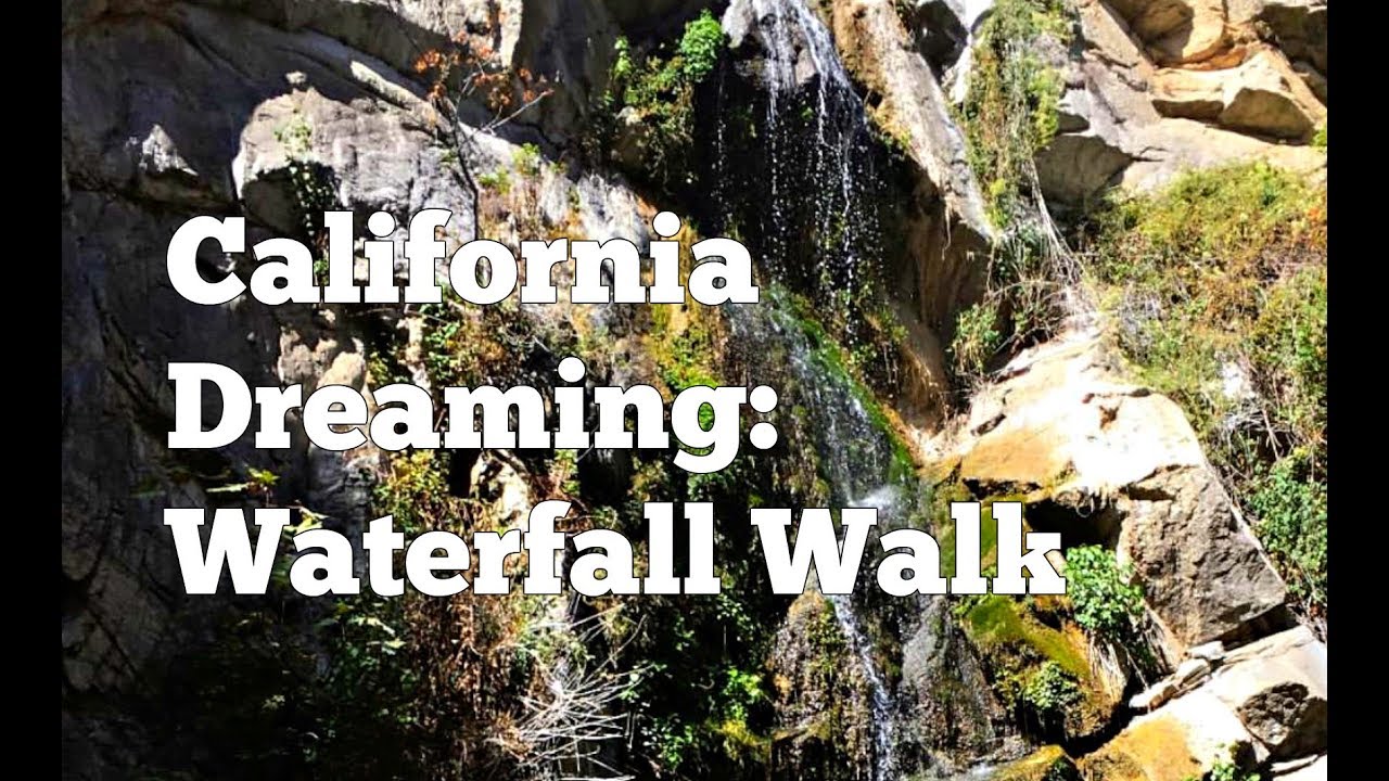 California Dreaming: Waterfall Walk - YouTube