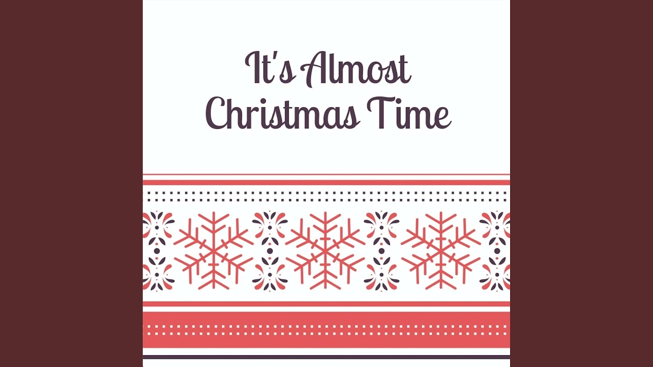 It's Almost Christmas Time - YouTube