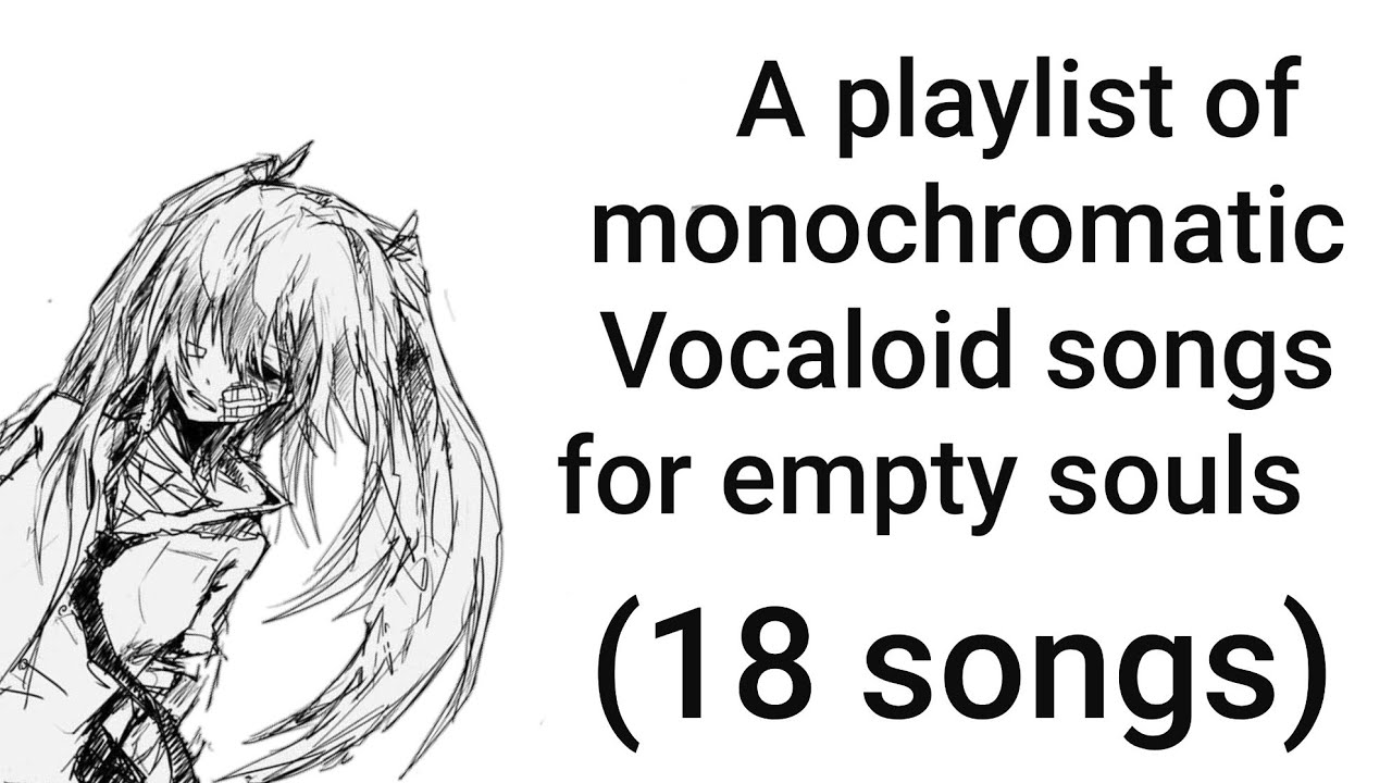 《A playlist of monochromatic Vocaloid songs for empty souls》 - YouTube ...