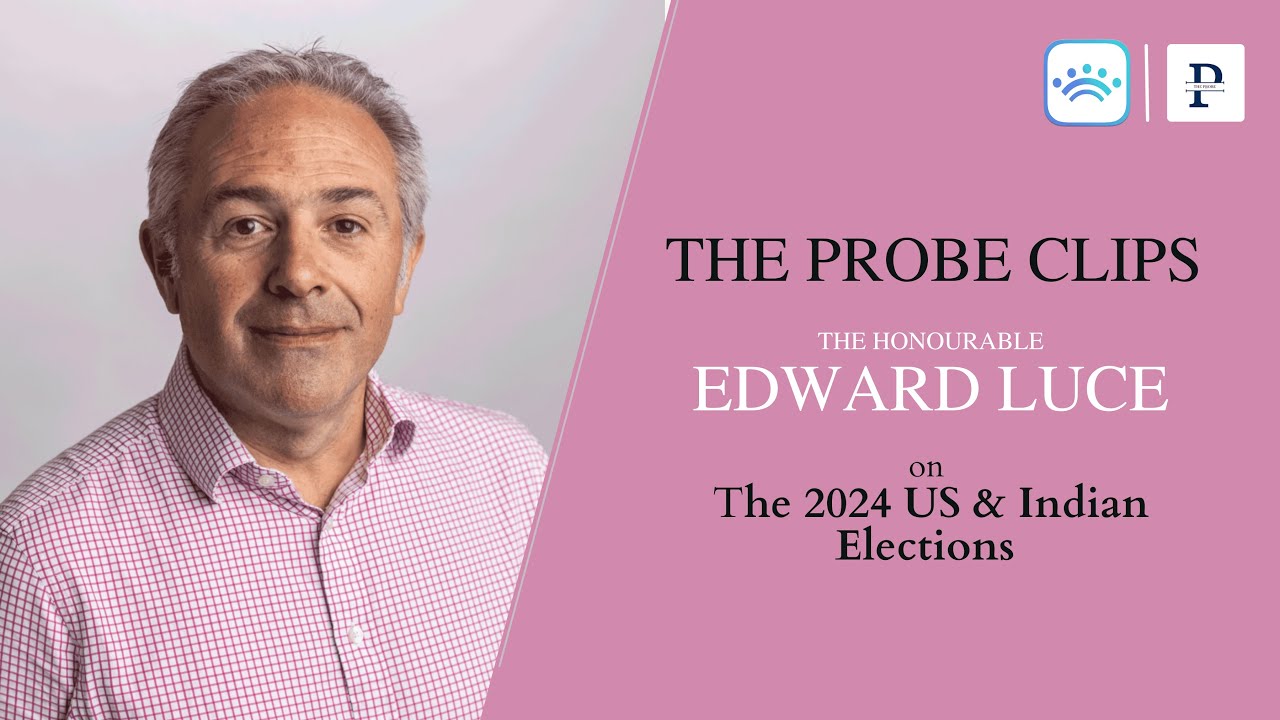 Edward Luce on the 2024 US & Indian Elections | The Probe Clips - YouTube