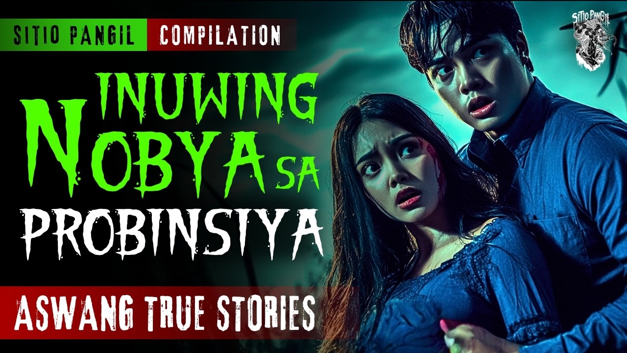 KWENTONG ASWANG | INUWING NOBYA SA PROBINSIYA | ASWANG STORY | TRUE ...