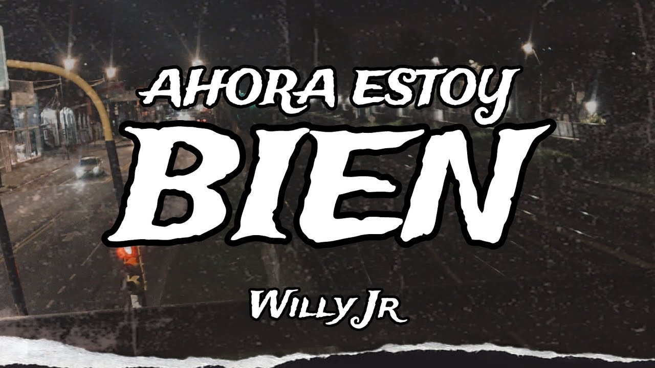 Willy Jr - Ahora Estoy Bien⚡️ (Prod. Greenlonely) - YouTube