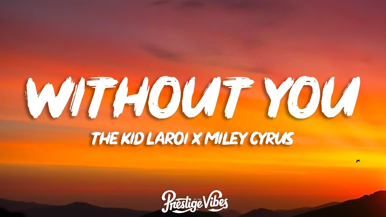 The Kid LAROI & Miley Cyrus - WITHOUT YOU Remix (Lyrics) - YouTube