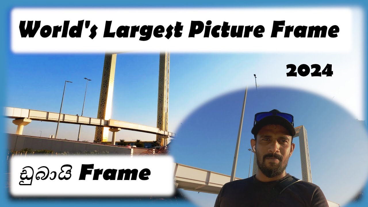 World's Largest Picture Frame | ඩුබායි Frame @2024 - YouTube