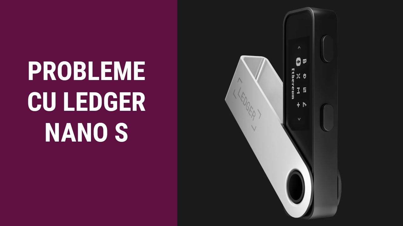 PROBLEME CU LEDGER NANO S - YouTube