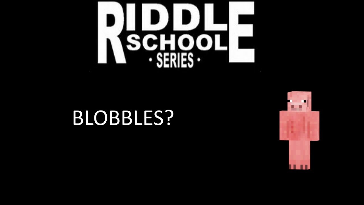 Riddle School 3 - BLOBBLES? - YouTube