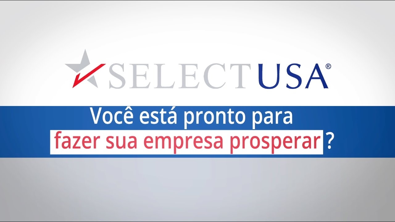 SelectUSA — Encontre o seu caminho para o sucesso nos Estados Unidos ...