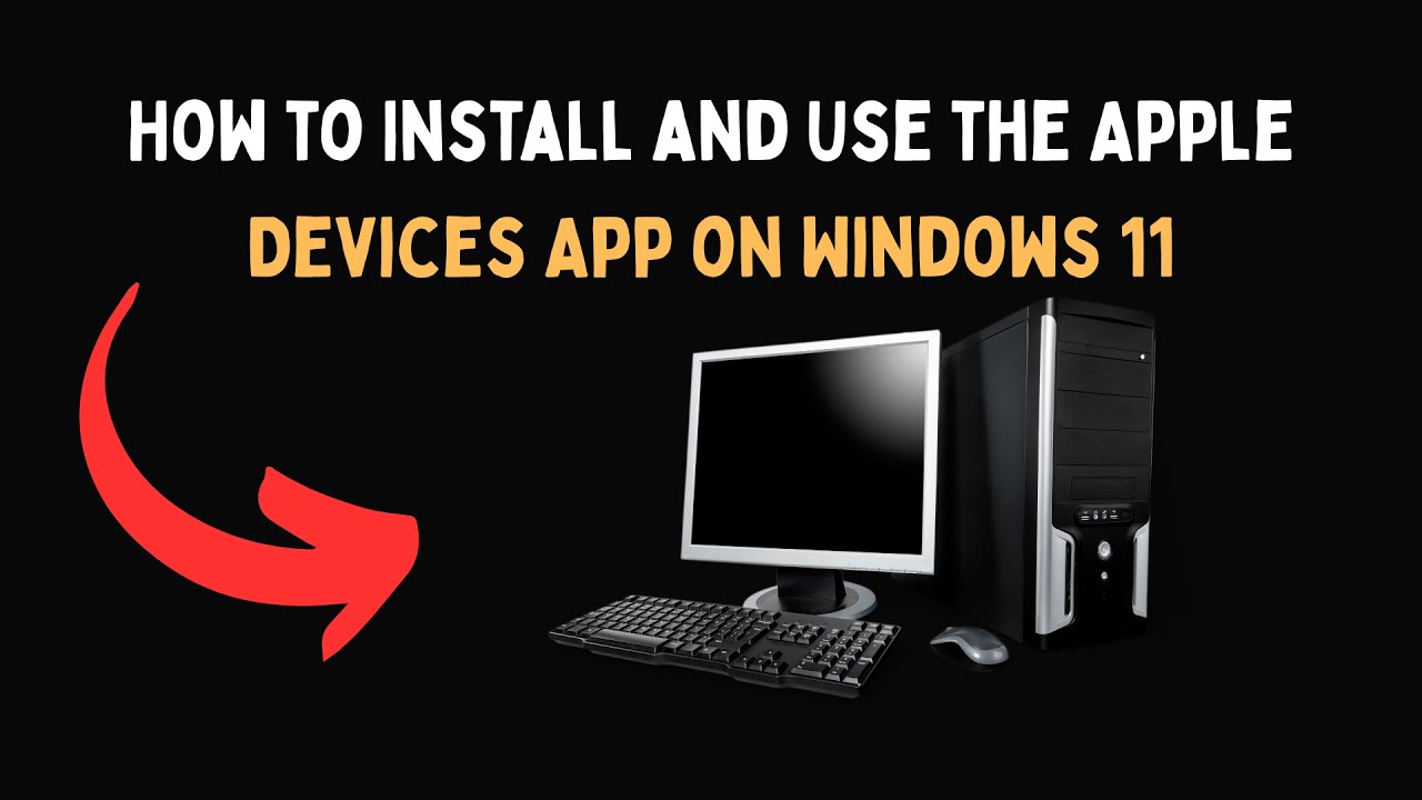 How to Install and Use the Apple Devices App on Windows 11 - YouTube