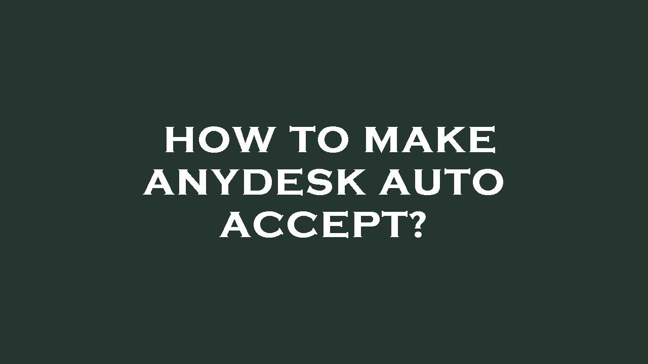How to make anydesk auto accept? - YouTube