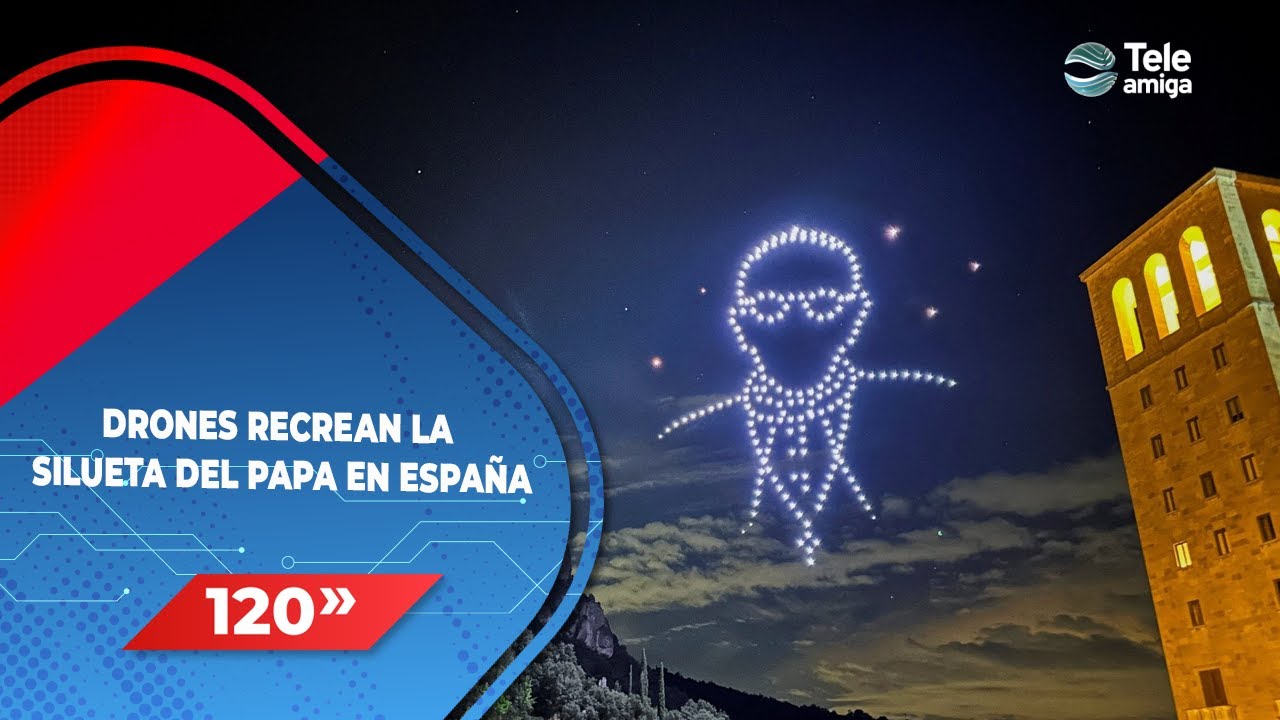 DRONES RECREAN LA SILUETA DEL PAPA EN ESPAÑA - Noticias en 120 Segundos - YouTube
