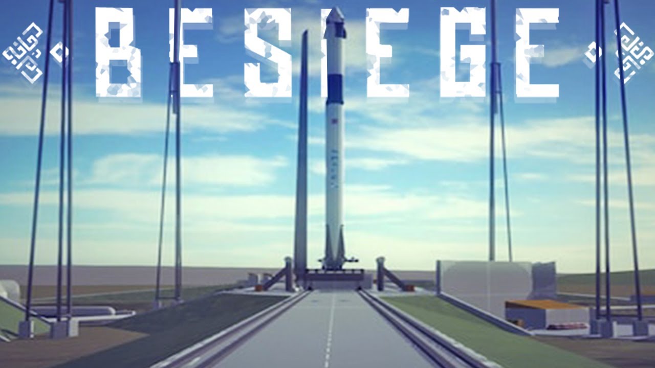 The Most Advanced Besiege Creations - Controlling The SpaceX Falcon 9 ...