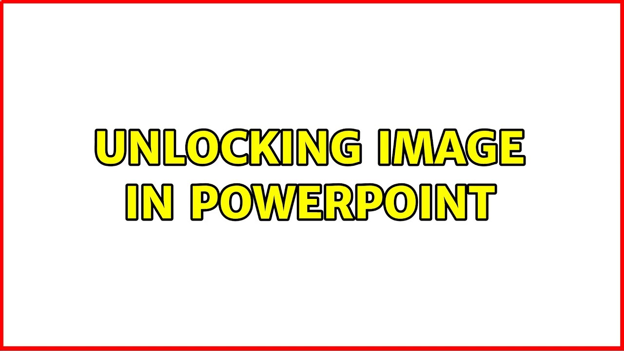 Unlocking image in Powerpoint - YouTube