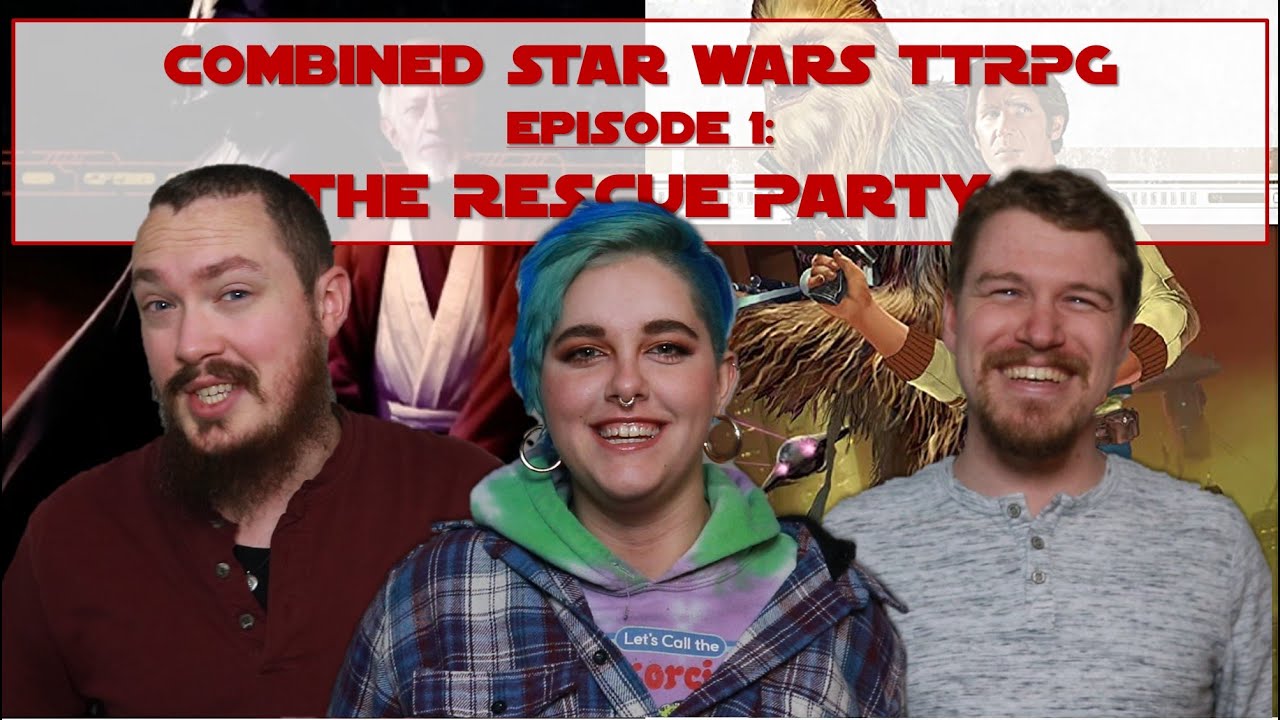 The Rescue Party - Combined Star Wars TTRPG Episode 1 - YouTube