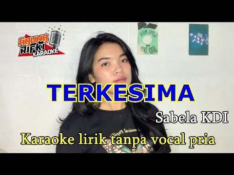 TERKESIMA _Sabella KDI// Karaoke tanpa vocal pria