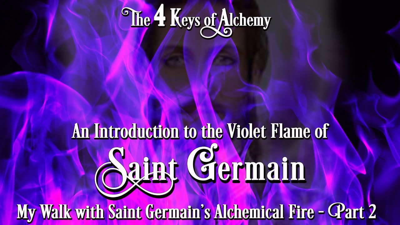 The Four Keys of Alchemy - 1st Key - Fire Part 4 (B) Saint Germain of ...