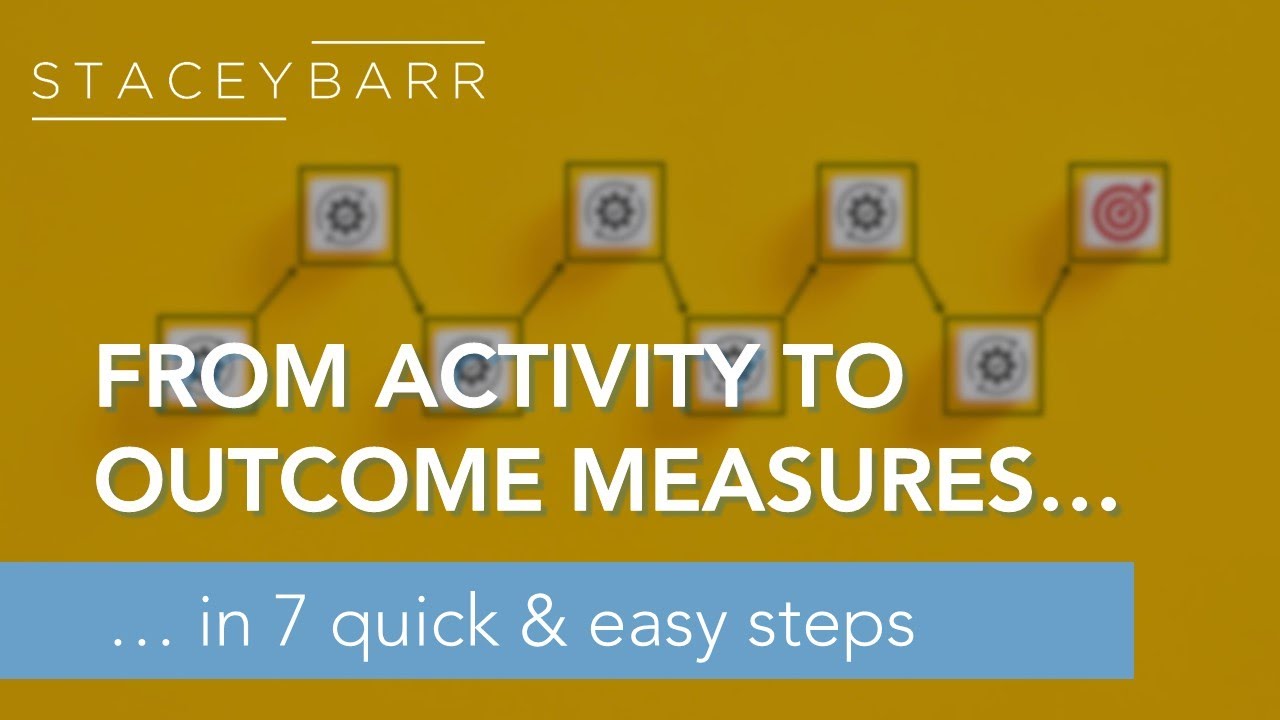 How to Move From Activity Measures to Outcome Measures - YouTube