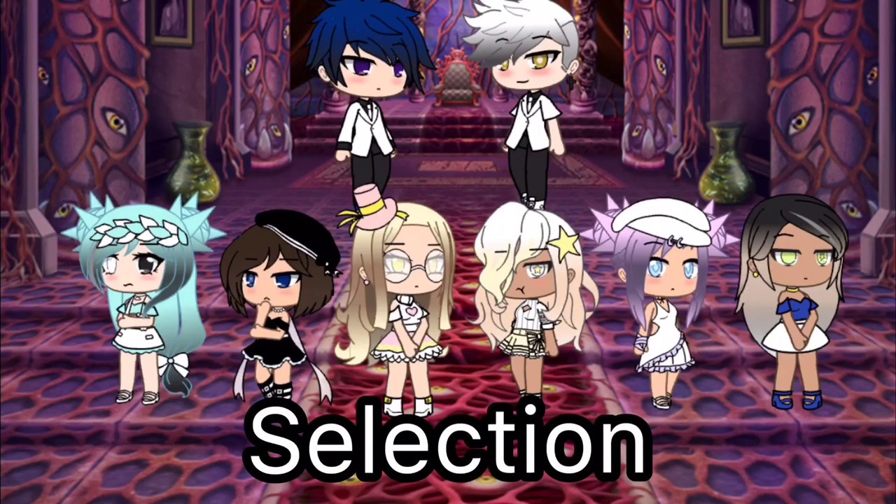 The Selection /Gacha life series - YouTube