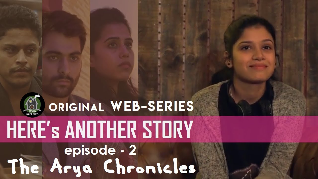 Here's Another Story | Web-Series | S01E02 | The Arya Chronicles - YouTube
