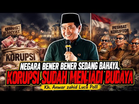 KH ANWAR ZAHID TERBARU | NEGARA BENAR - BENAR SEDANG BAHAYA, KORUPSI SUDAH MENJADI BUDAYA