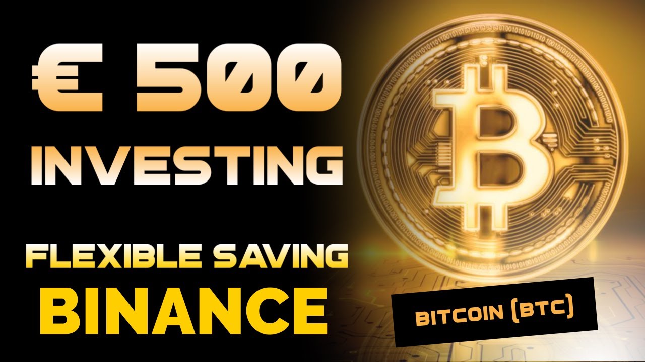 Buy Bitcoin ( BTC ). Invest €500. Flexible Saving on Binance | WMI ...