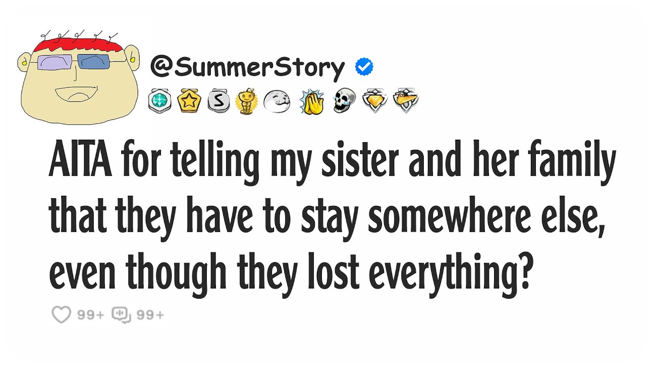 I told my sister and her family that they have to stay somewhere else ...