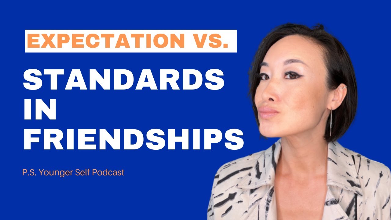 High Expectations vs. Standards in Friendships | 4 Ways to Set ...