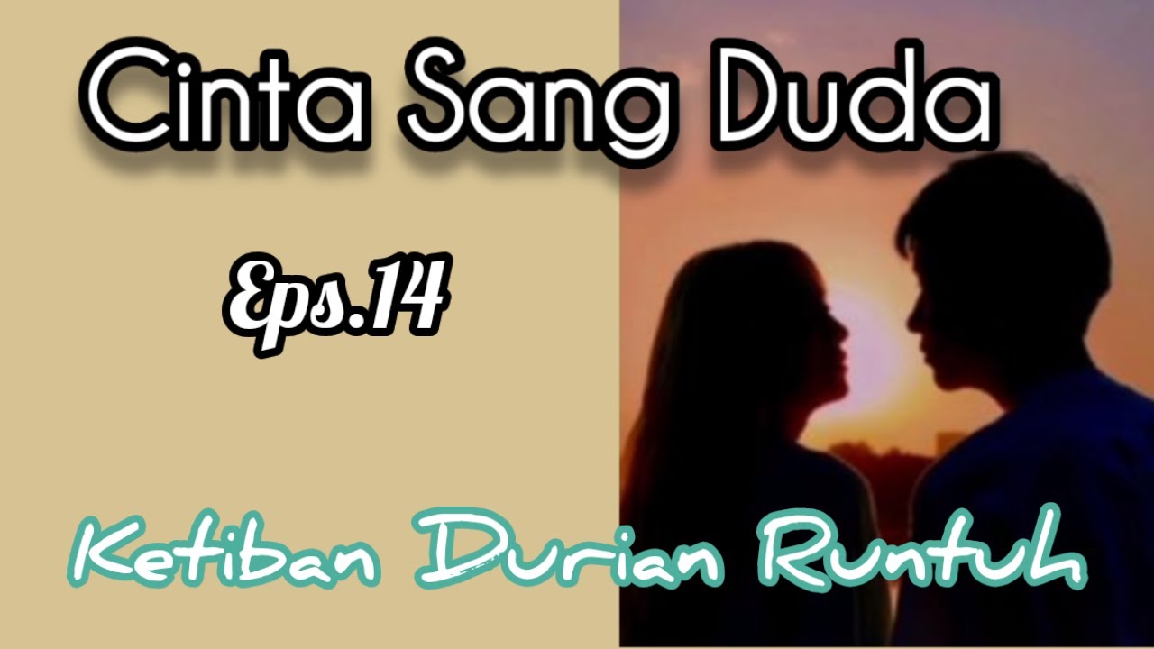 Ep14 Ketiban Durian Runtuh | Cerita Romantis | Cinta Sang Duda - YouTube