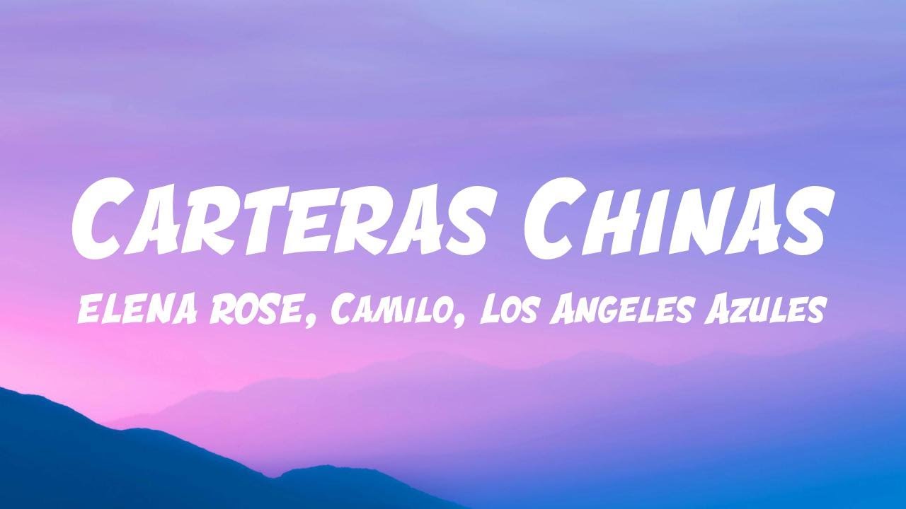 ELENA ROSE, Camilo, Los Ángeles Azules - Carteras Chinas (Lyric Video ...
