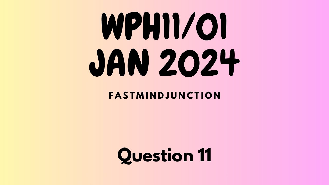 WPH11/01 | January 2024 | Theoretical Question | Question 11 - YouTube