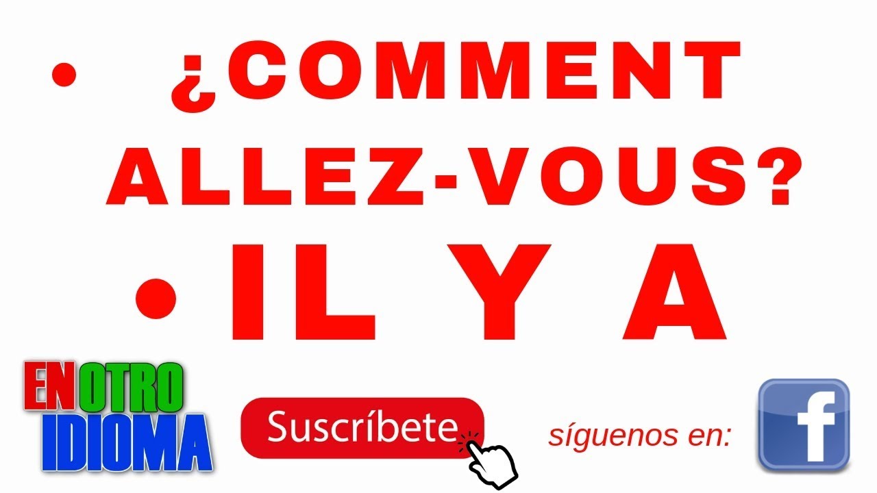 ¿Comment allez vous? / IL y a (Cursos de Francés) - YouTube
