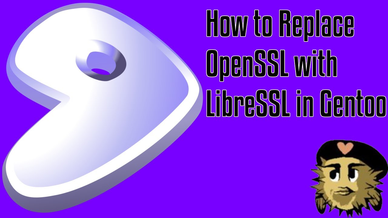 How to Migrate from OpenSSL to LibreSSL on Gentoo Linux - YouTube
