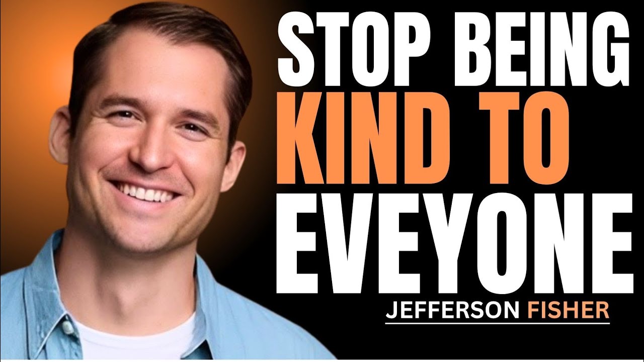 Stop Being Kind to Everyone | Inspire Jefferson Fisher Best Motivation ...