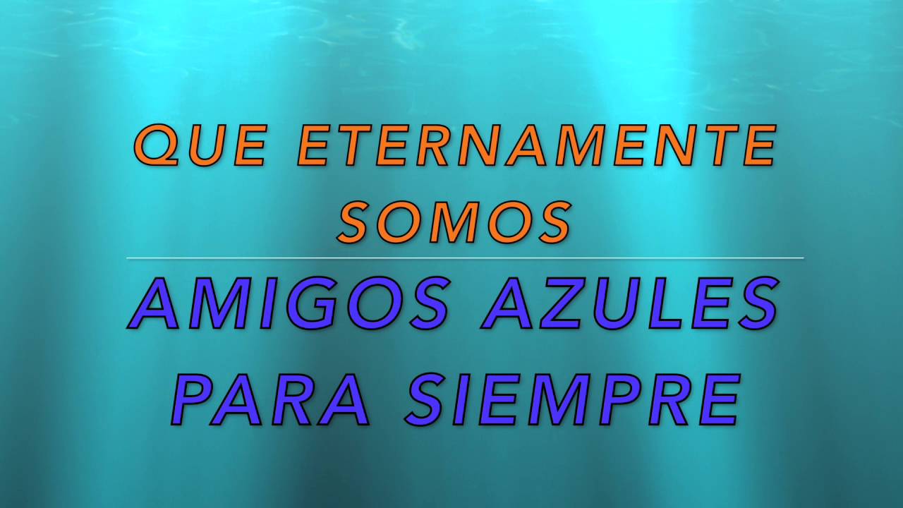 Amigos azules para siempre - YouTube