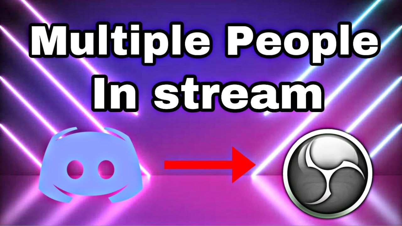 How To Add Multiple People in your Live Streams using Obs and Discord ...