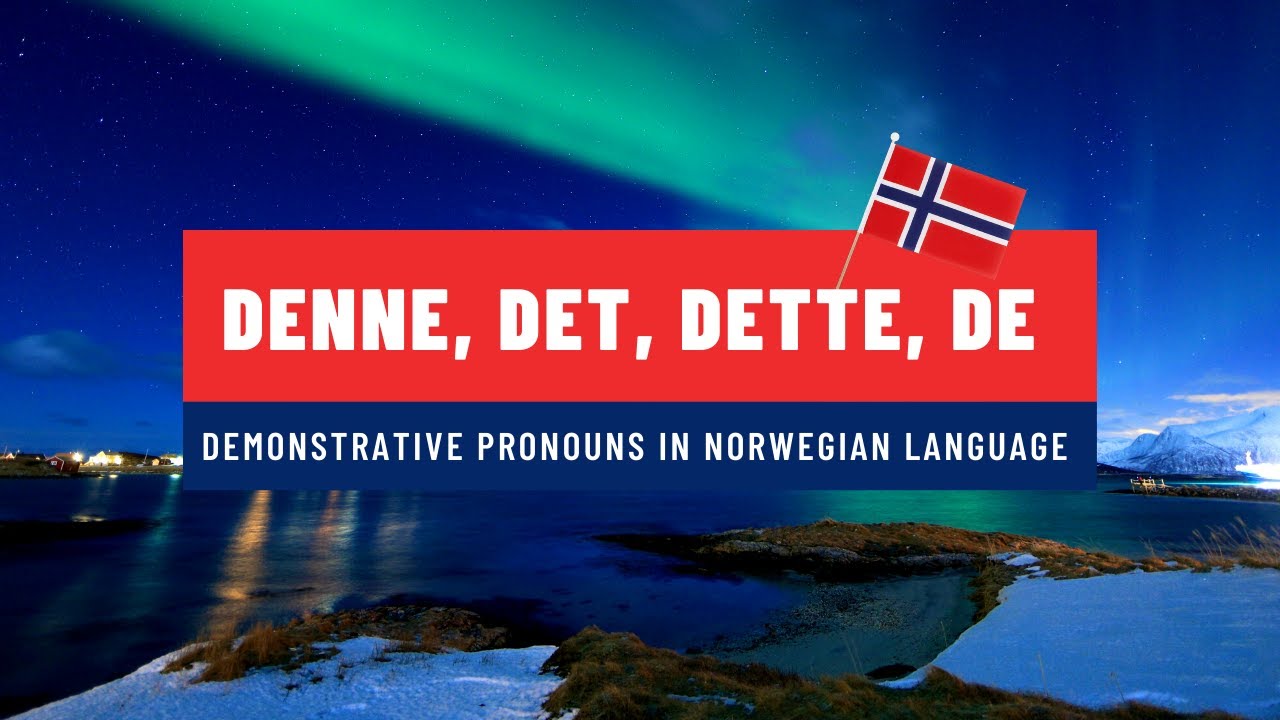 Demonstrative Pronouns in Norwegian Language: The Difference Between ...