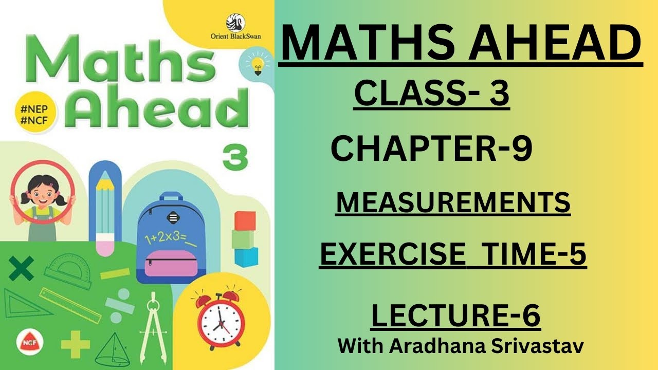 MATHS AHEAD || CLASS -3 || CHAPTER -9 || MEASUREMENTS ||EXERCISE TIME-5 - YouTube