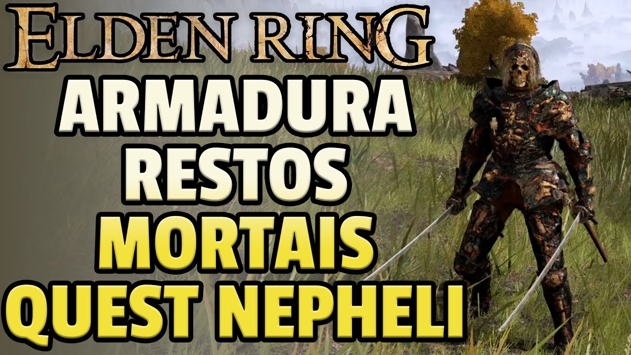 Conjunto de armdadura RESTOS MORTAIS & NEPHELI 14 Detonado Elden Ring ...