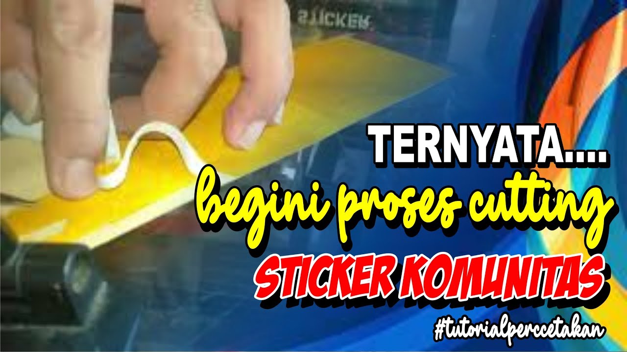 TERNYATA BEGINI PROSES CUTTING STICKER KOMUNITAS | MUDAH DAN CEPAT ...